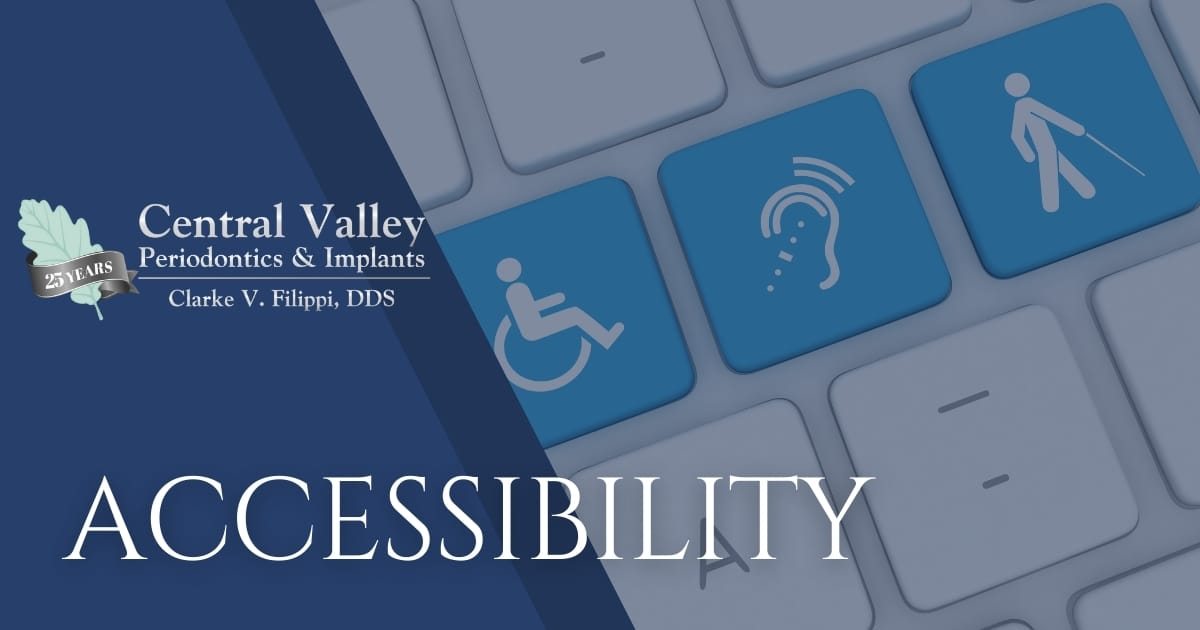 Accessibility — Modesto, CA — Clarke V. Filippi, DDS